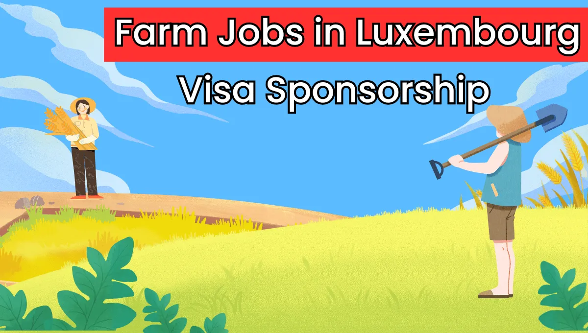 Farm Jobs in Luxembourg with Visa Sponsorship 2026 (€1,800 to €2,500 ...